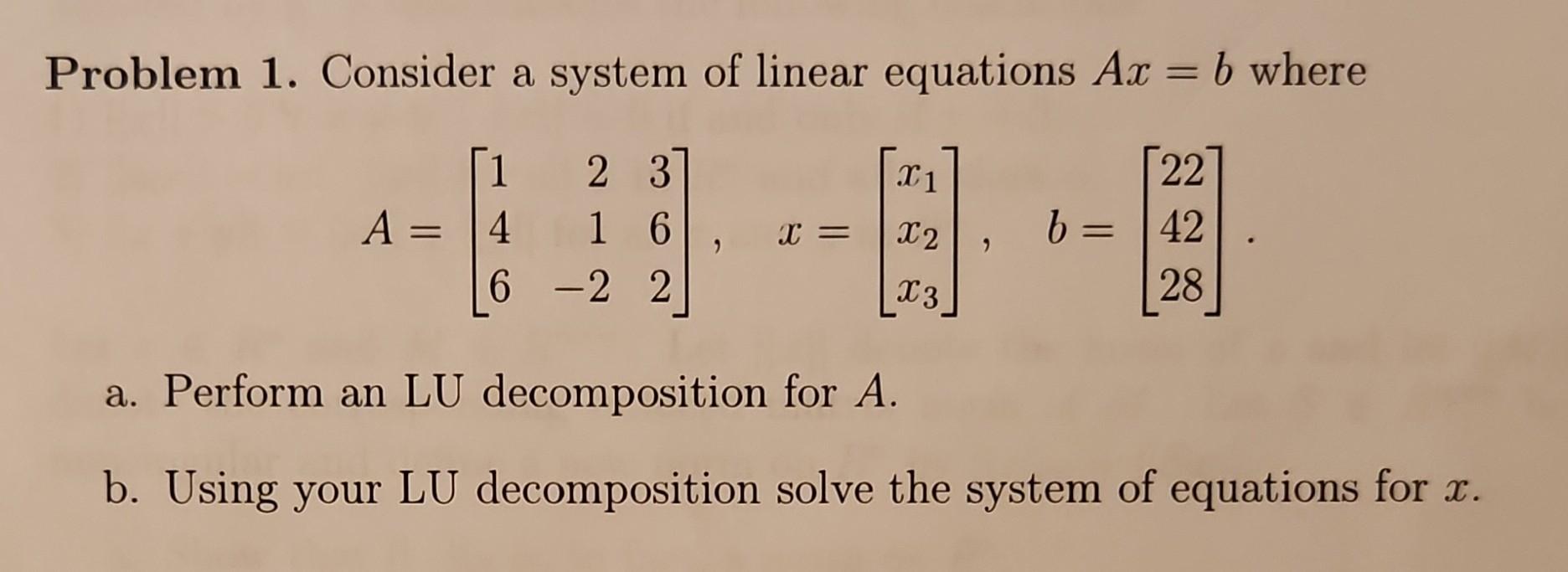 Solved Problem 1. Consider a system of linear equations Ax=b | Chegg.com