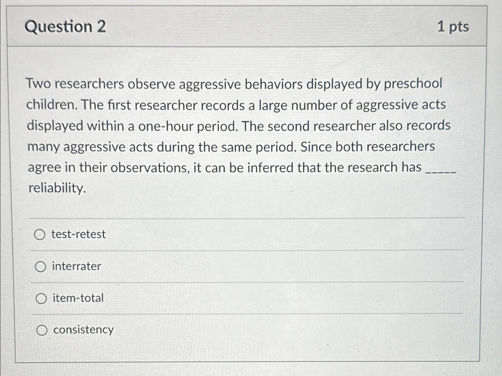 Solved Question 21 ﻿ptsTwo researchers observe aggressive | Chegg.com