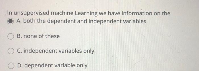 Solved In unsupervised machine Learning we have information | Chegg.com
