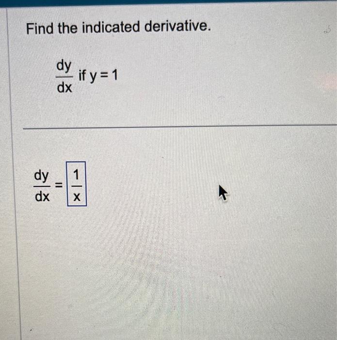 Solved Find the indicated derivative. dxdy if y=1 | Chegg.com