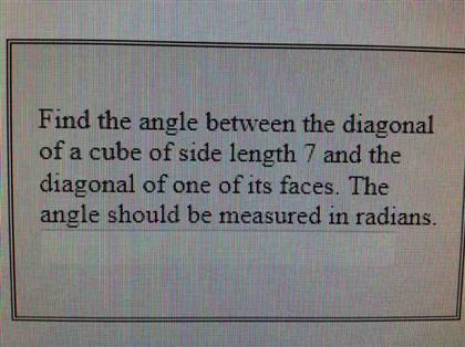 Solved Find the angle between the diagonal of a cube of side | Chegg.com