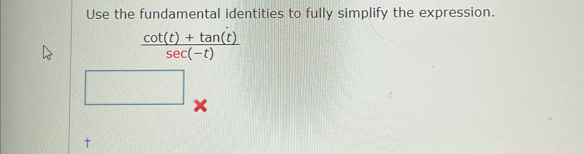 Solved Use the fundamental identities to fully simplify the | Chegg.com