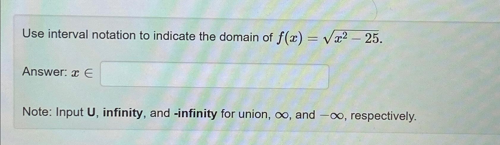 Solved Use interval notation to indicate the domain of | Chegg.com