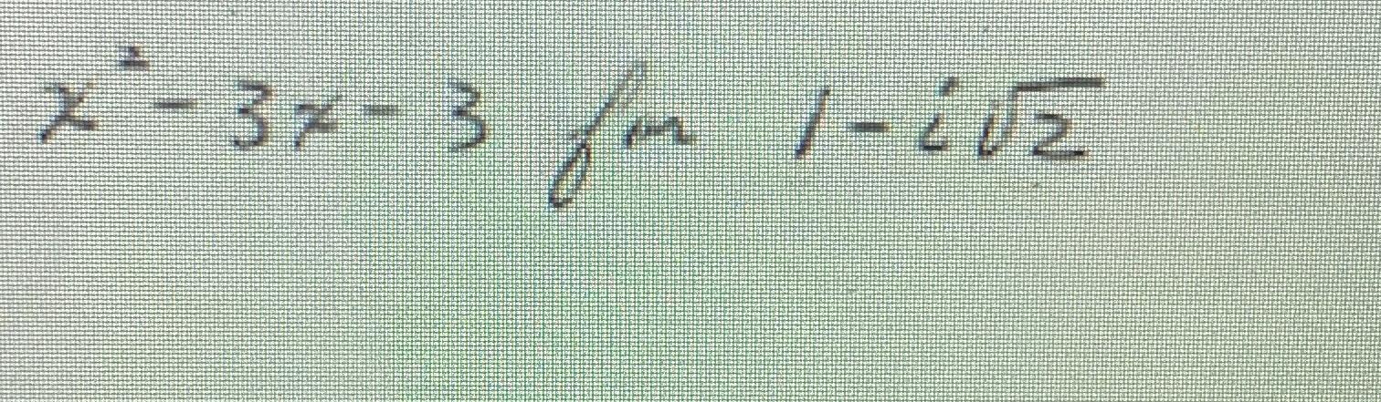 Solved x2-3x-3 ﻿for 1-i22 | Chegg.com