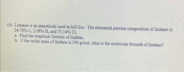 Solved (6) Lindane is an insecticide used to kill lice. The | Chegg.com