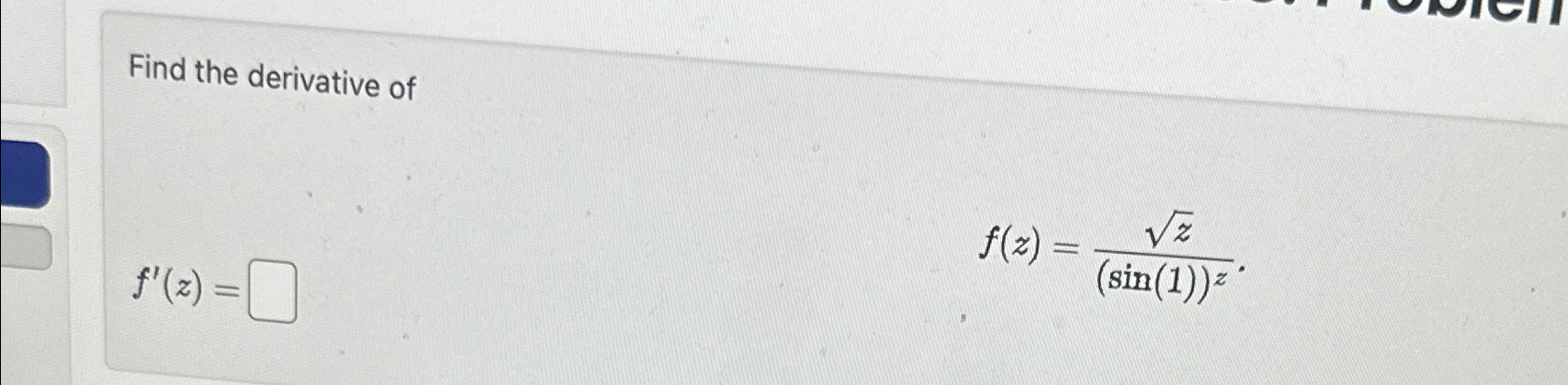 Solved Find the derivative off'(z)=f(z)=z2(sin(1))z | Chegg.com