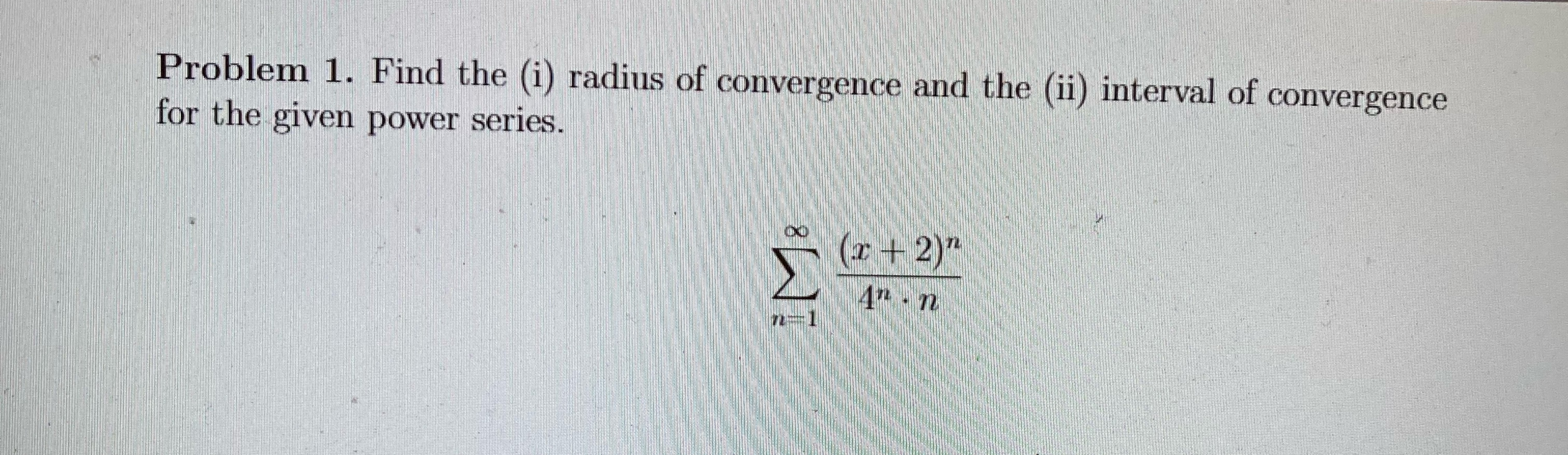 Solved Find the (i) ﻿radius of convergence and the (ii) | Chegg.com