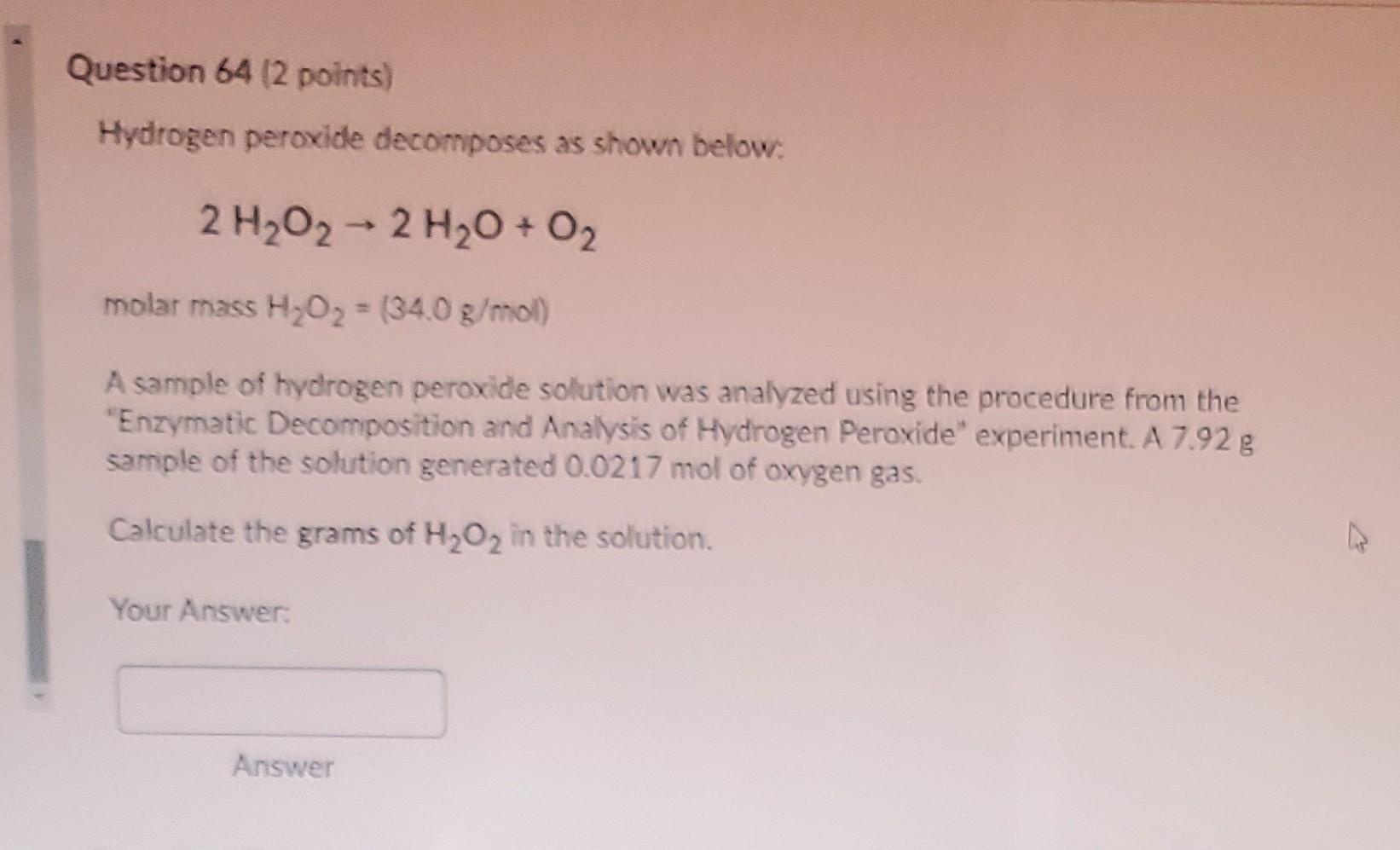 Solved Question 64 (2 points) Hydrogen peroxide decomposes | Chegg.com