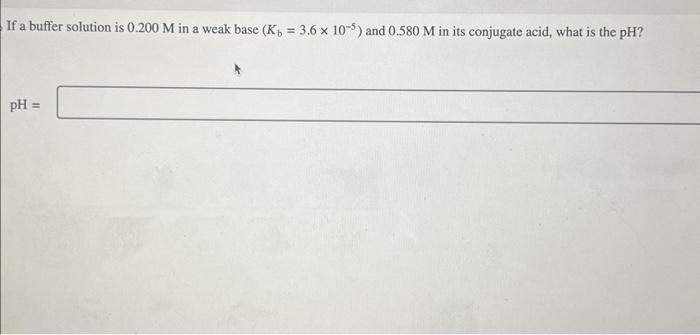 Solved If a buffer solution is 0.200M in a weak base | Chegg.com