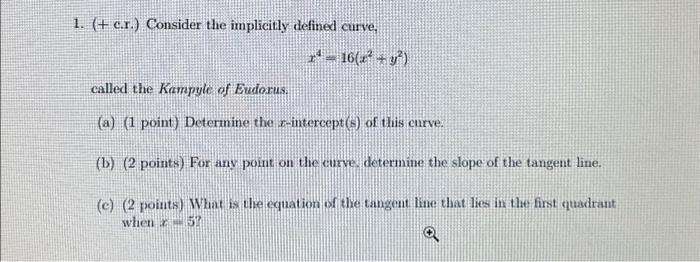 Solved 1. (+ c.r.) Consider the implicitly defined curve, r¹ | Chegg.com