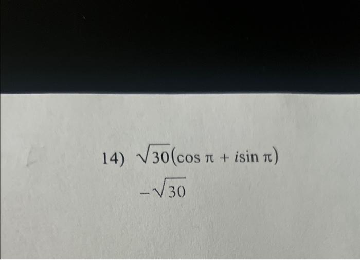 Solved 14) 30(cosπ+isinπ)−30 | Chegg.com