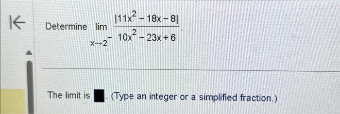 Solved K Determine lim X-2 The limit is - |11x² – 18x − 8| | Chegg.com