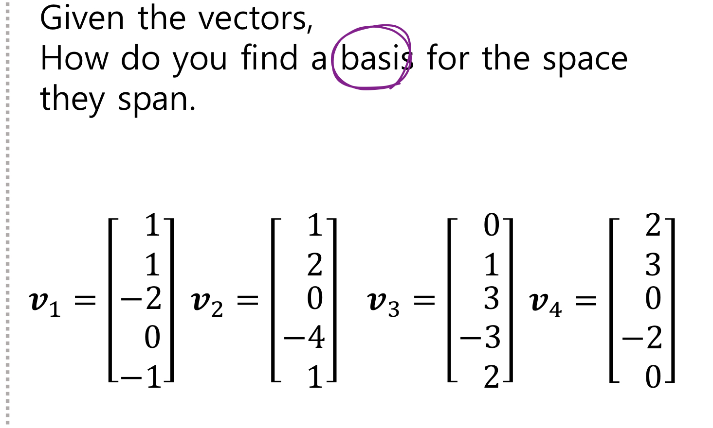 Solved Given the vectors,How do you find a basis for the | Chegg.com