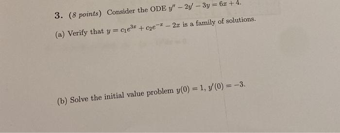 Solved 3. (8 points) Consider the ODE y′′−2y′−3y=6x+4. (a) | Chegg.com
