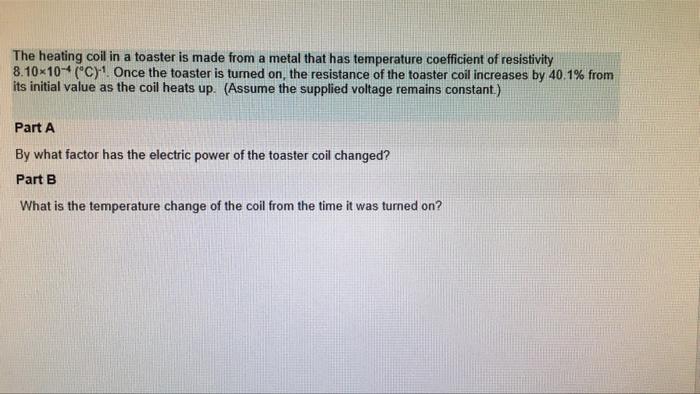 Solved The heating coil in a toaster is made from a metal | Chegg.com