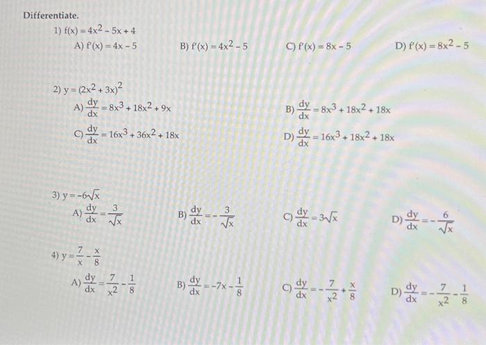 Solved Differentiate. 1) f(x)=4x2−5x+4 A) f′(x)=4x−5 B) | Chegg.com