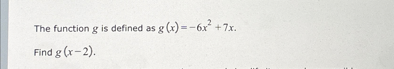 Solved The function g ﻿is defined as g(x)=-6x2+7x.Find | Chegg.com