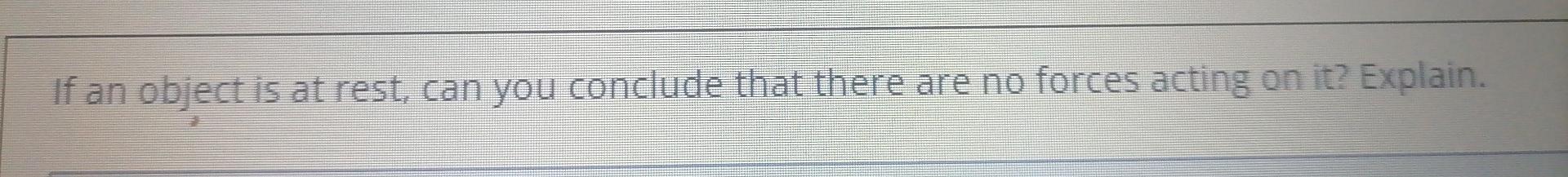 Solved If an object is at rest, can you conclude that there | Chegg.com