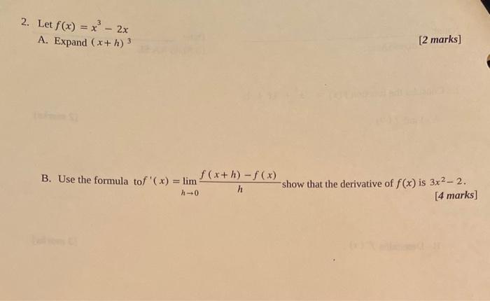 Solved 2. Let f(x)=x3−2x A. Expand (x+h)3 [ 2 marks] B. Use | Chegg.com