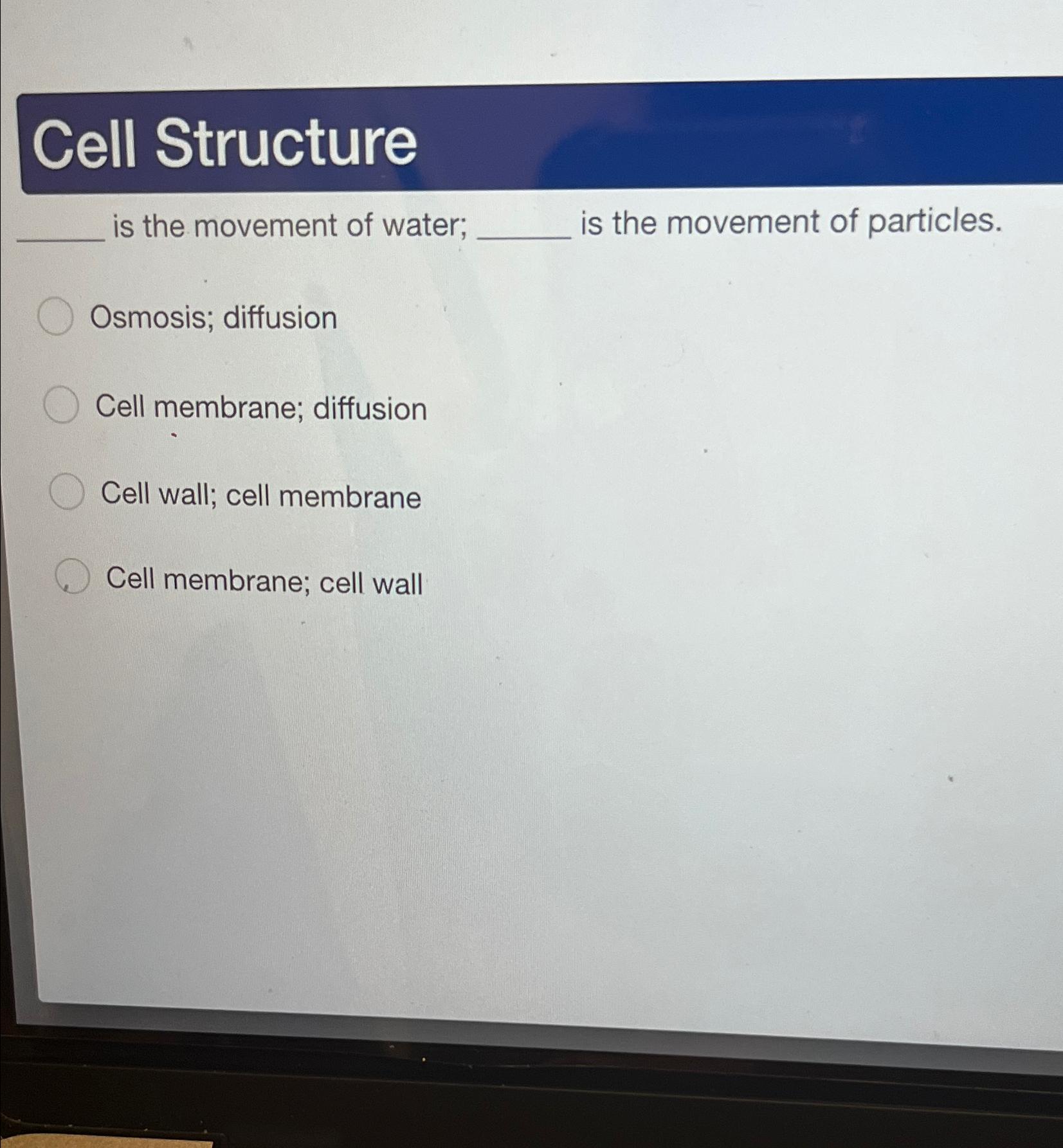 Solved Cell Structureis the movement of water; is the | Chegg.com