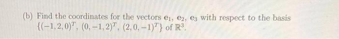 Solved (a) Find the coordinates for the vectors e1,e2 with | Chegg.com