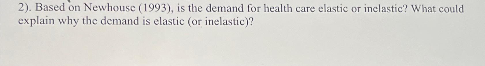 Solved . ﻿Based on Newhouse (1993), ﻿is the demand for | Chegg.com