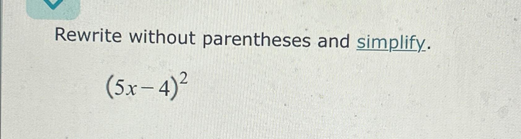 Solved Rewrite without parentheses and simplify.(5x-4)2 | Chegg.com
