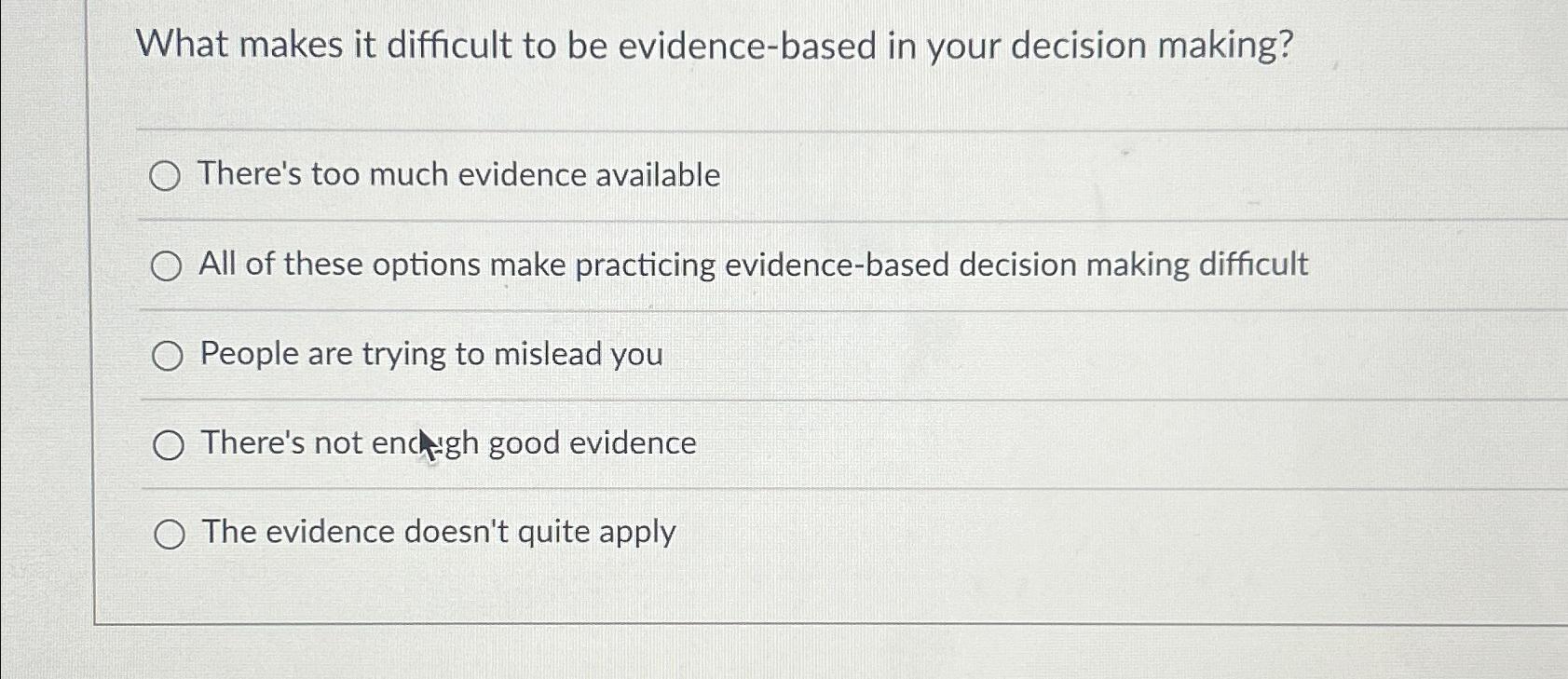 Solved What makes it difficult to be evidence-based in your | Chegg.com