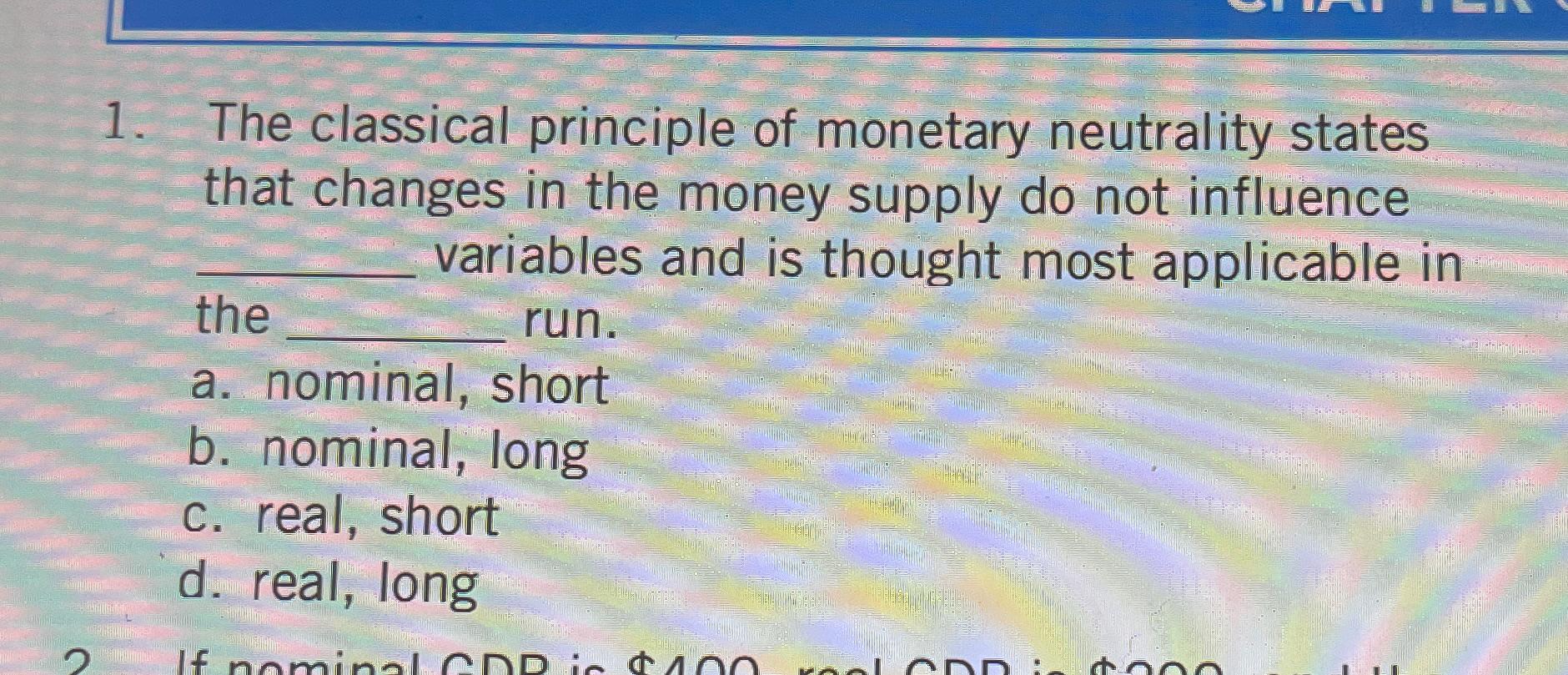 Solved The classical principle of monetary neutrality states | Chegg.com