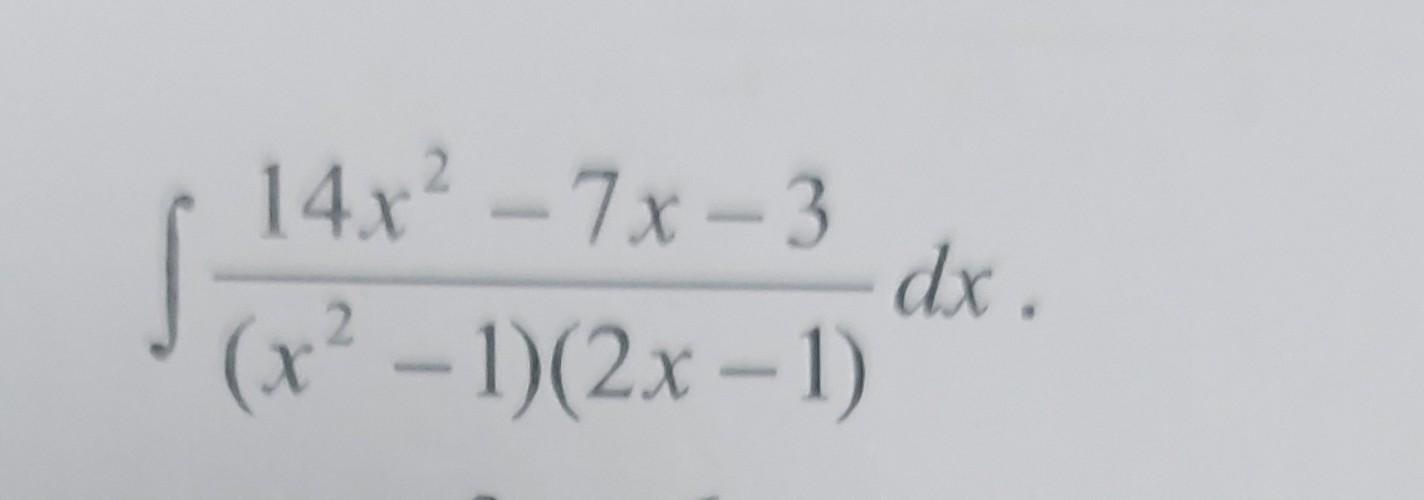 Solved ∫(x2−1)(2x−1)14x2−7x−3dx | Chegg.com
