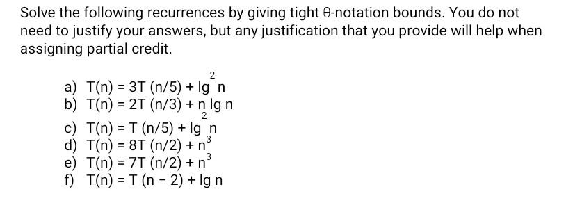 Solved Solve the following recurrences by giving tight | Chegg.com