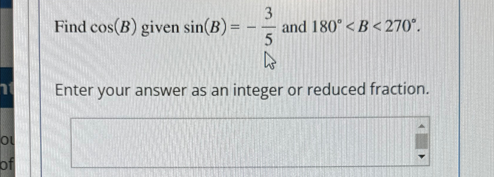 Solved Find cos(B) ﻿given sin(B)=-35 ﻿and 180°.Enter your | Chegg.com