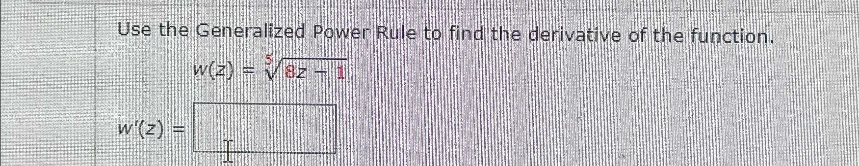 Solved Use the Generalized Power Rule to find the derivative | Chegg.com