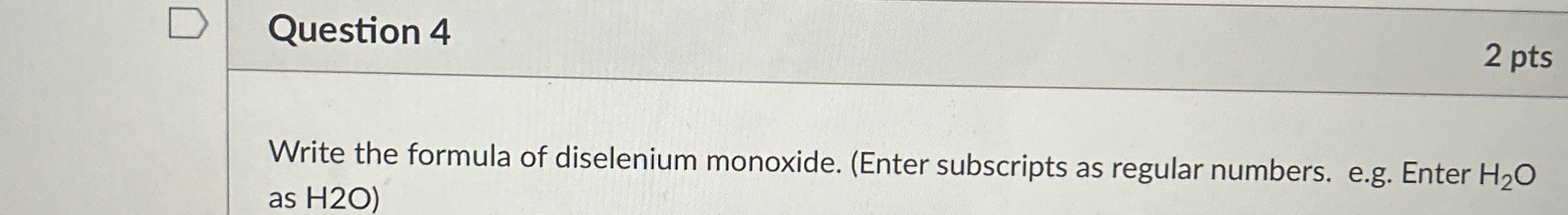 Solved Question 4Write the formula of diselenium monoxide. | Chegg.com