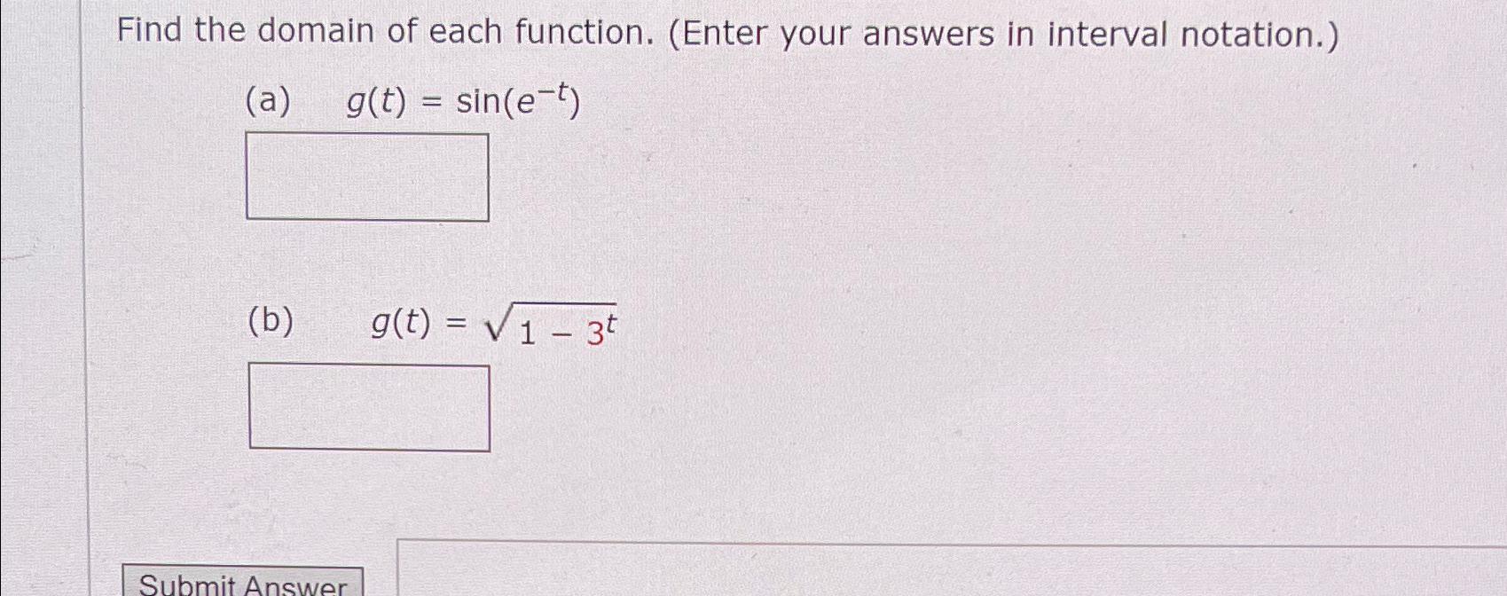 Solved Find the domain of each function. (Enter your answers | Chegg.com