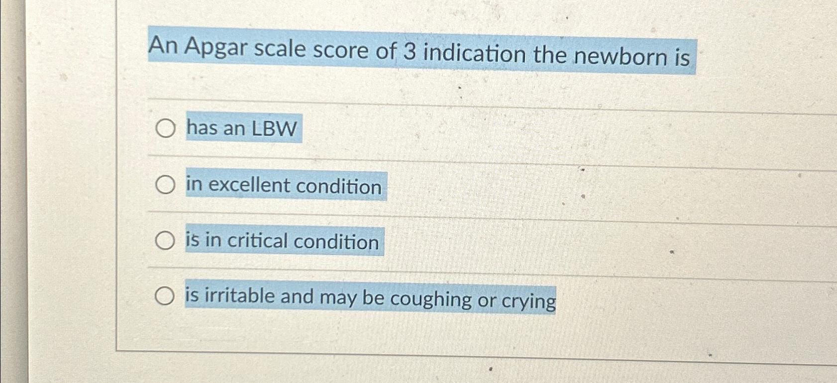 Solved An Apgar scale score of 3 ﻿indication the newborn | Chegg.com