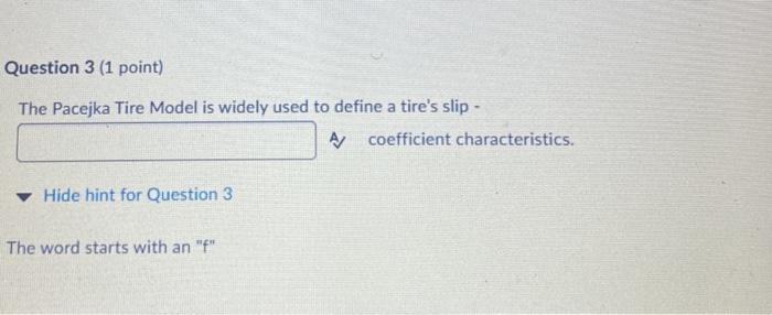 Solved Question 3 (1 point) The Pacejka Tire Model is widely | Chegg.com