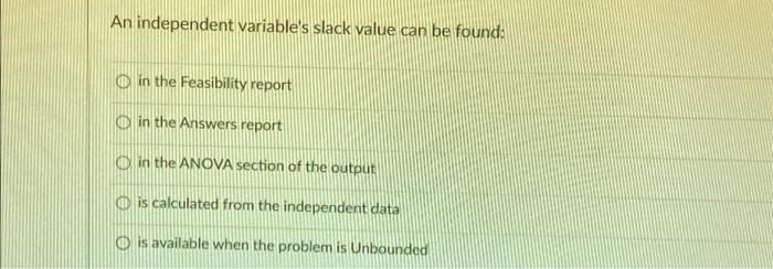 Solved An independent variable's slack value can be found: | Chegg.com