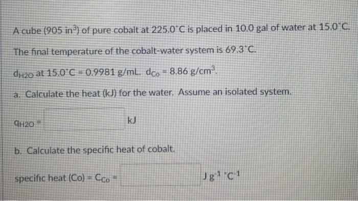 Solved A cube (905 in) of pure cobalt at 225.0°C is placed | Chegg.com