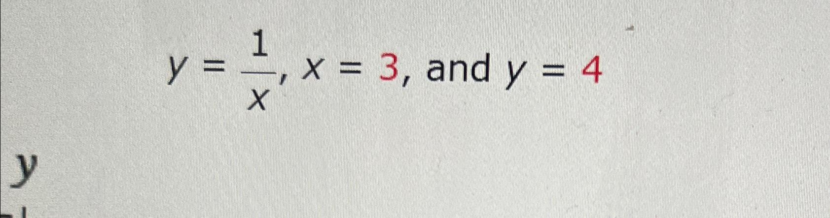 Solved y=1x,x=3, ﻿and y=4 | Chegg.com