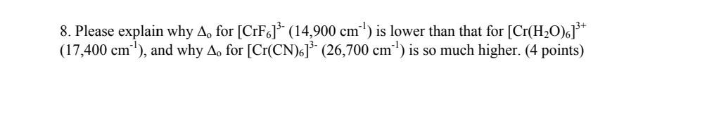 Solved 8. Please explain why A, for [CrF6}}- (14,900 cm*') | Chegg.com