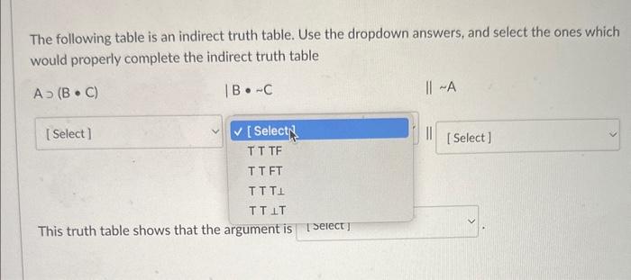The following table is an indirect truth table. Use | Chegg.com