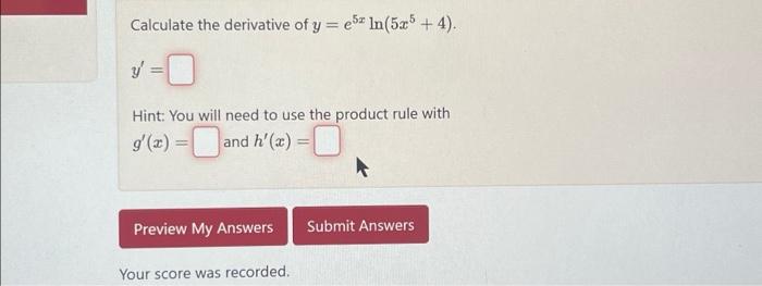 Solved Calculate the derivative of y = e5* ln(5x5 + 4). y = | Chegg.com