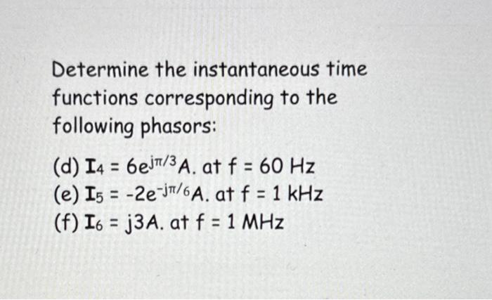 Solved Determine the instantaneous time functions | Chegg.com