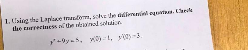Solved 1. Using the Laplace transform, solve the | Chegg.com