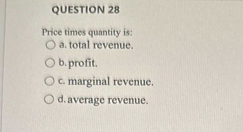 Solved QUESTION 28Price times quantity is: ﻿a. ﻿total | Chegg.com