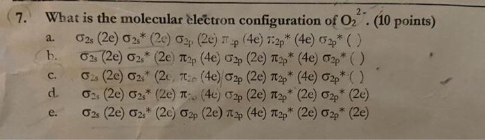 Solved 7 What Is The Molecular Electron Configuration Of