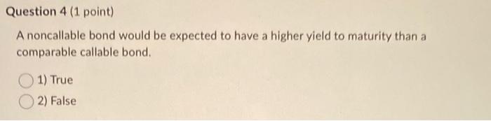 Solved A noncallable bond would be expected to have a higher | Chegg.com