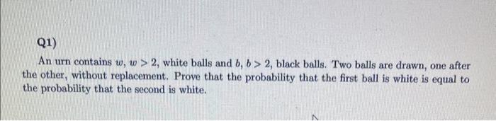 Solved An urn contains w,w>2, white balls and b,b>2, black | Chegg.com