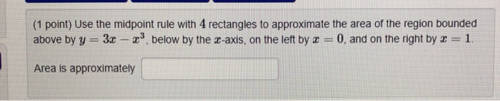 Solved (1 point) Use the midpoint rule with 4 rectangles to | Chegg.com